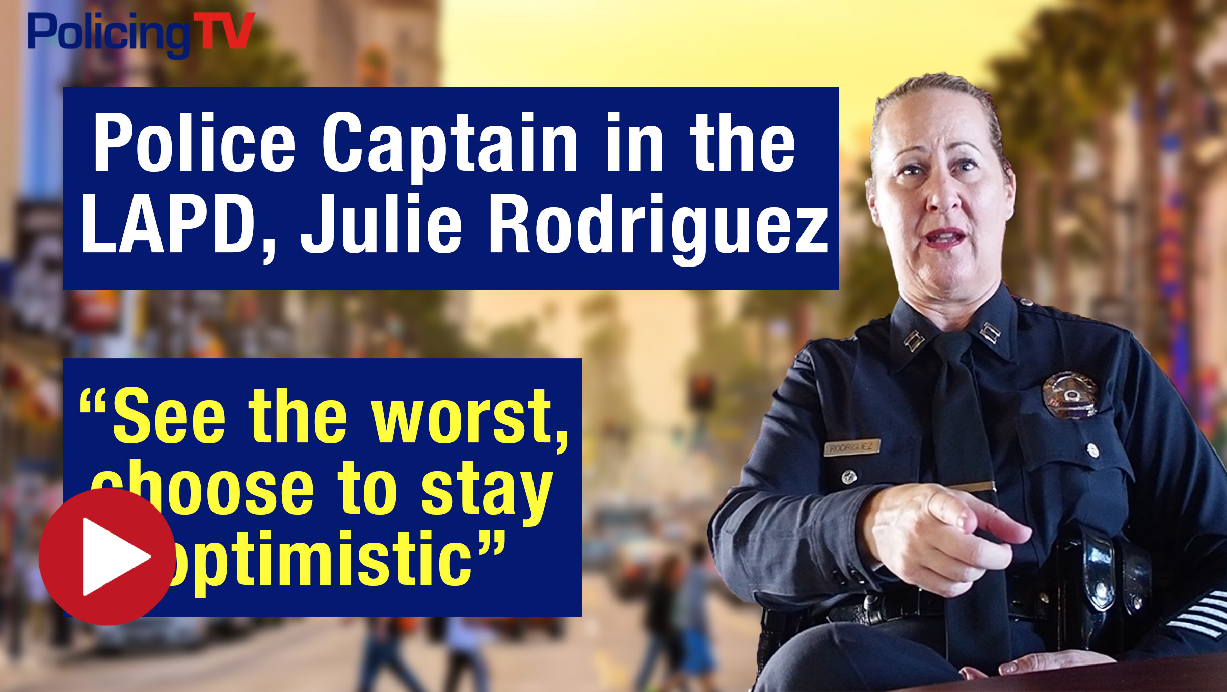 Inside LAPD: Captain Julie Rodriguez on leadership and life - PolicingTV